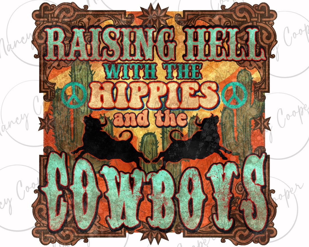 Raising Hell With the Hippies and the Cowboys Png Sublimation Design ...