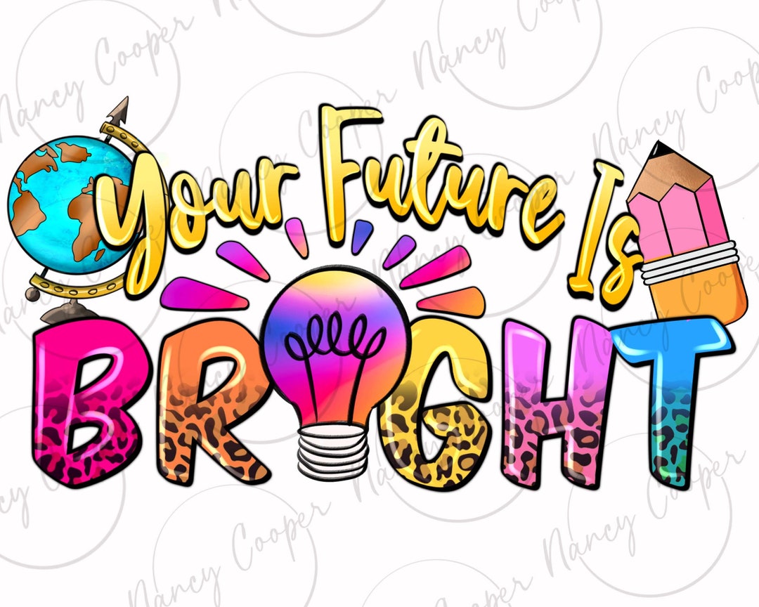 Your Future is Bright Png Sublimation Design Download, Back to School ...