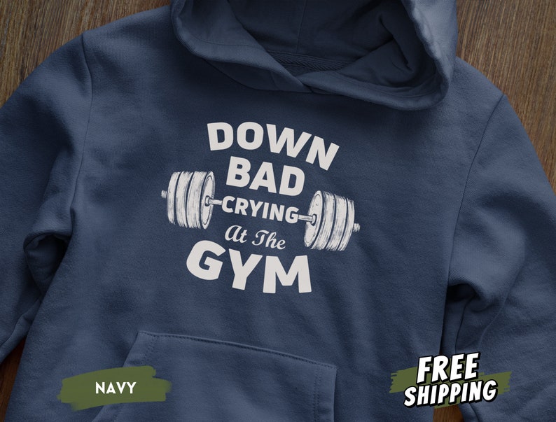 Funny Workout Sweatshirt With down Bad Crying at the Gym Phrase and ...