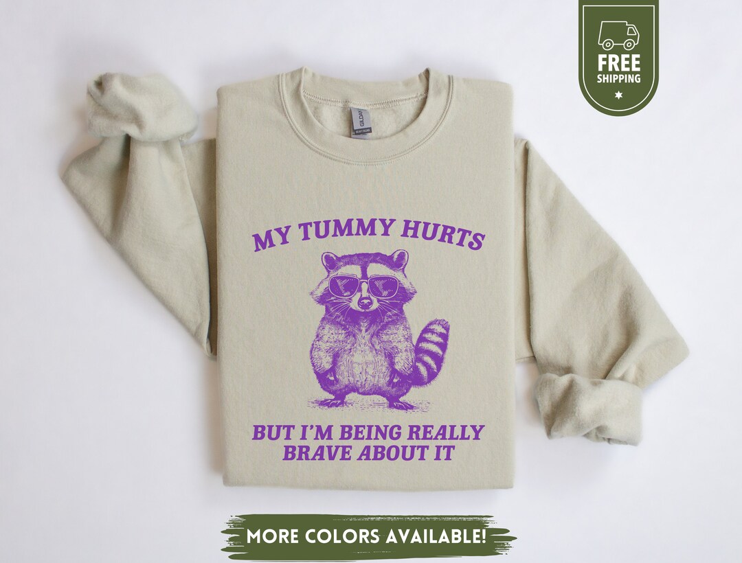 My Tummy Hurts Sweatshirt, Raccoon Sweater, Tummy Ache Survivor, IBS ...