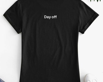 Day off T-shirt, Womens or Unisex Slogan Shirt, Funny Saying T Shirt - Etsy