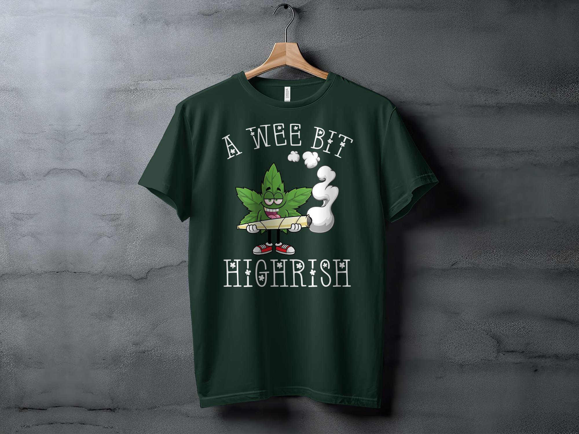 Wee Bit Highrish Shirt Gift for Her & Him Funny Cannabis Leaf Shirt ...