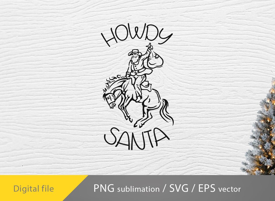 Howdy Santa Svg, Cowboy Christmas Svg, Cowboy Christmas Tree Svg, Santa ...
