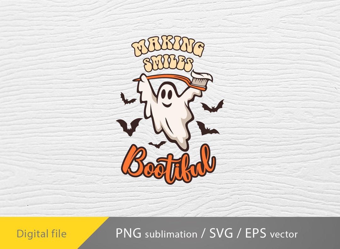 Smiles Bootiful Png, Boojee Ghost Png, Bootiful Halloween Svg, Dentist ...