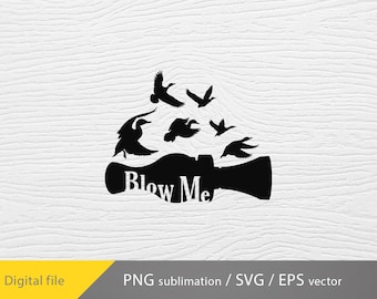 Duck Hunting SVG, Duck Call Svg, Hunting Season Svg, Duck Svg, Blow Me ...