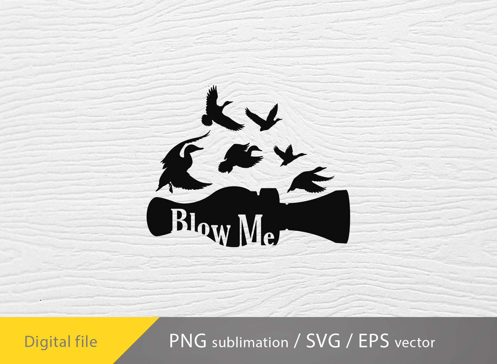 Blow Me PNG, Duck Hunting SVG, Hunting Svg, Duck Call Svg, Hunting ...