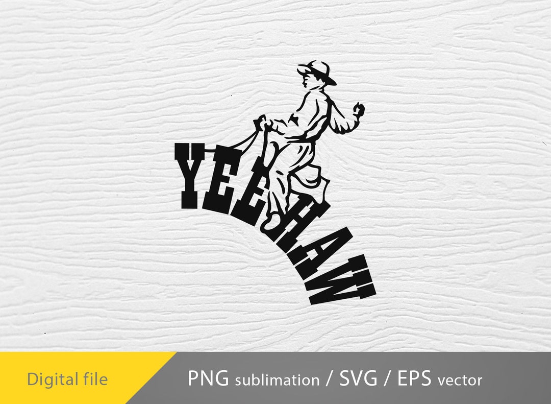 Yeehaw Svg Png Sublimation, Western Cowboy Svg, Western Design, Rodeo ...