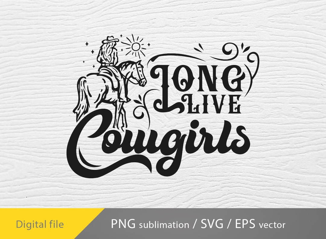 Long Live Cowgirls Svg, Cowgirl Svg, Keep It Wild Svg, Cowgirl and Horse, Cricut File - Etsy