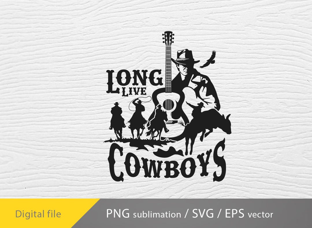 Long Live Cowboys Svg, Ranch Life Svg, Country Music Png - Etsy