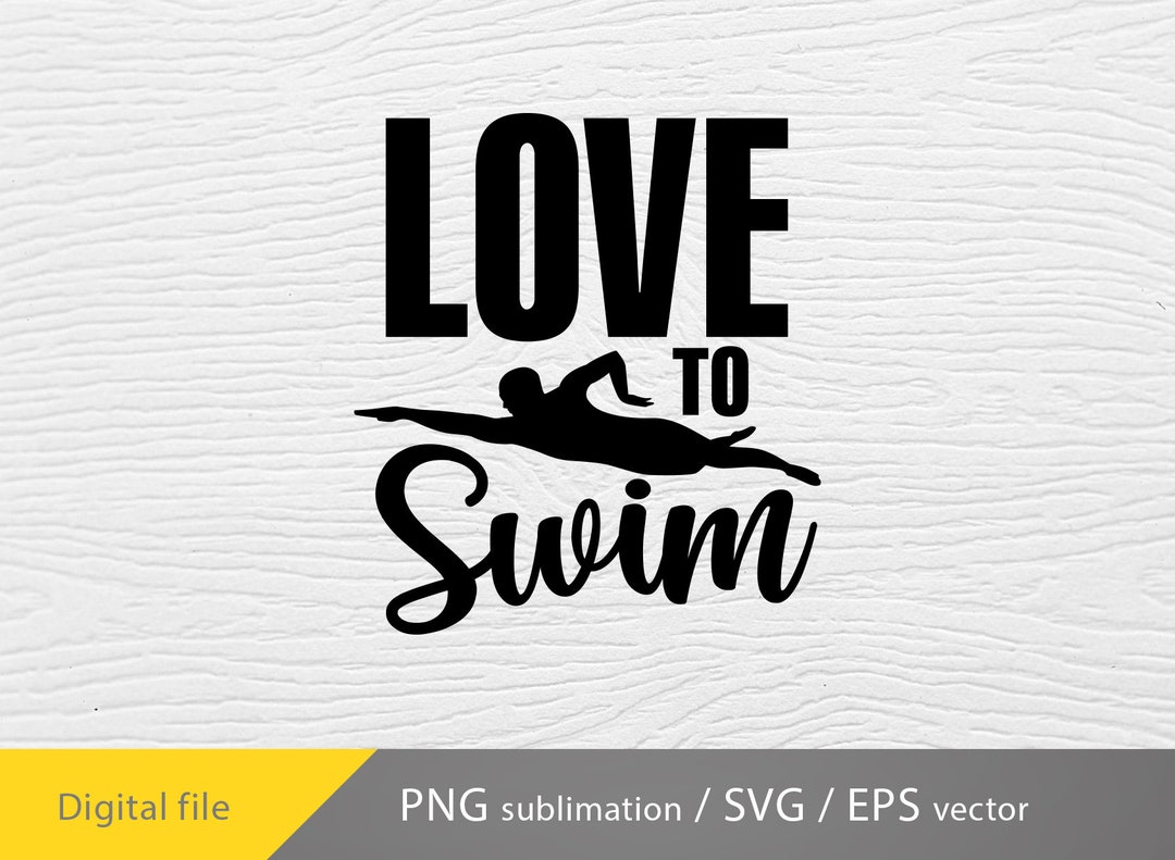 Love to Swim Svg, Swim SVG Cricut File, Swimming PNG, Swim Team SVG ...