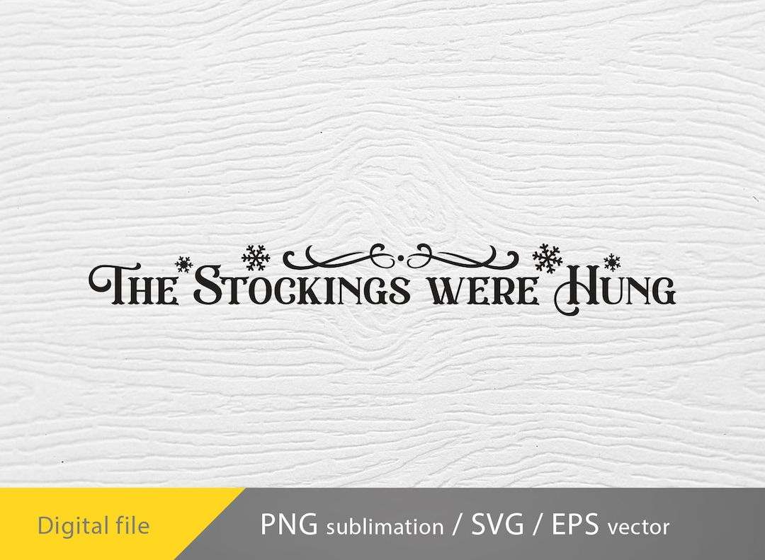 The Stockings Were Hung, Stocking Holder, Christmas Sing, Christmas Svg ...