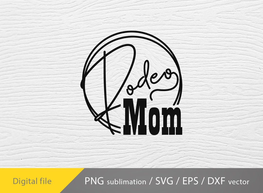 Rodeo Mom Svg, Rodeo Mom Png, Dxf Eps Vector, Cricut File - Etsy
