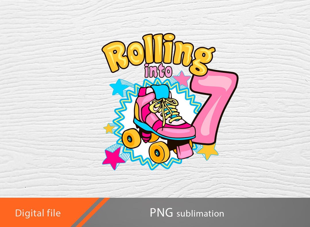 Rolling Into 7 Birthday Girl PNG Shirt Design, Rolling Sublimation ...
