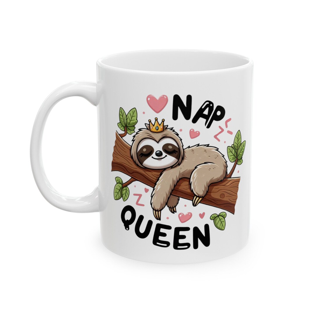 Funny Sloth Mug , Sloth Lovers Mug ,naps Queen Mug , Gift for Her ...