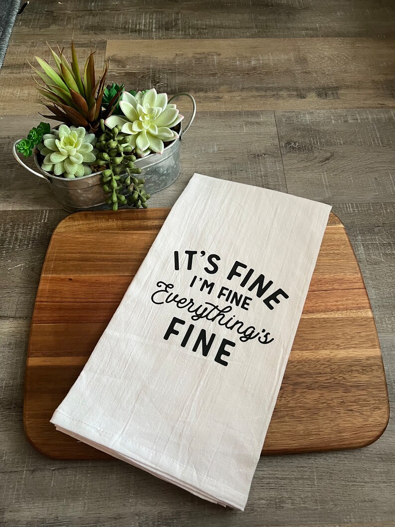It’s Fine I’m Fine Everything’s Fine, Funny Tea Towel, Dish Towel ...