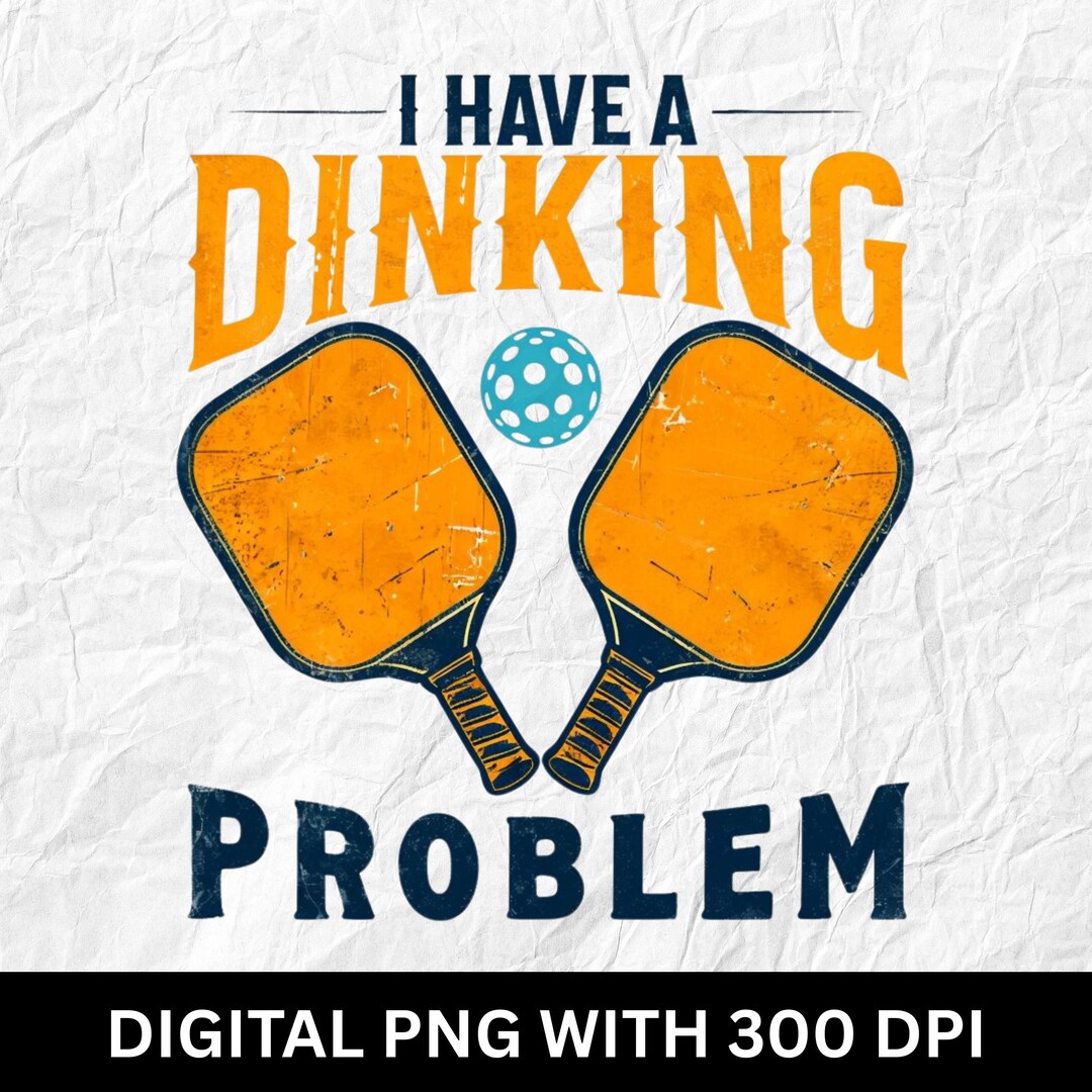 I Have a Dinking Problem Pickleball PNG Design, Watercolor Pickleball ...