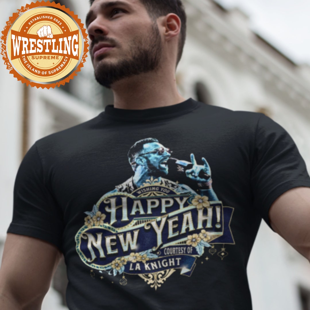 LA Knight YEAH Happy New Yeah T-shirt WWE La Knight Let Me Talk to Ya T ...