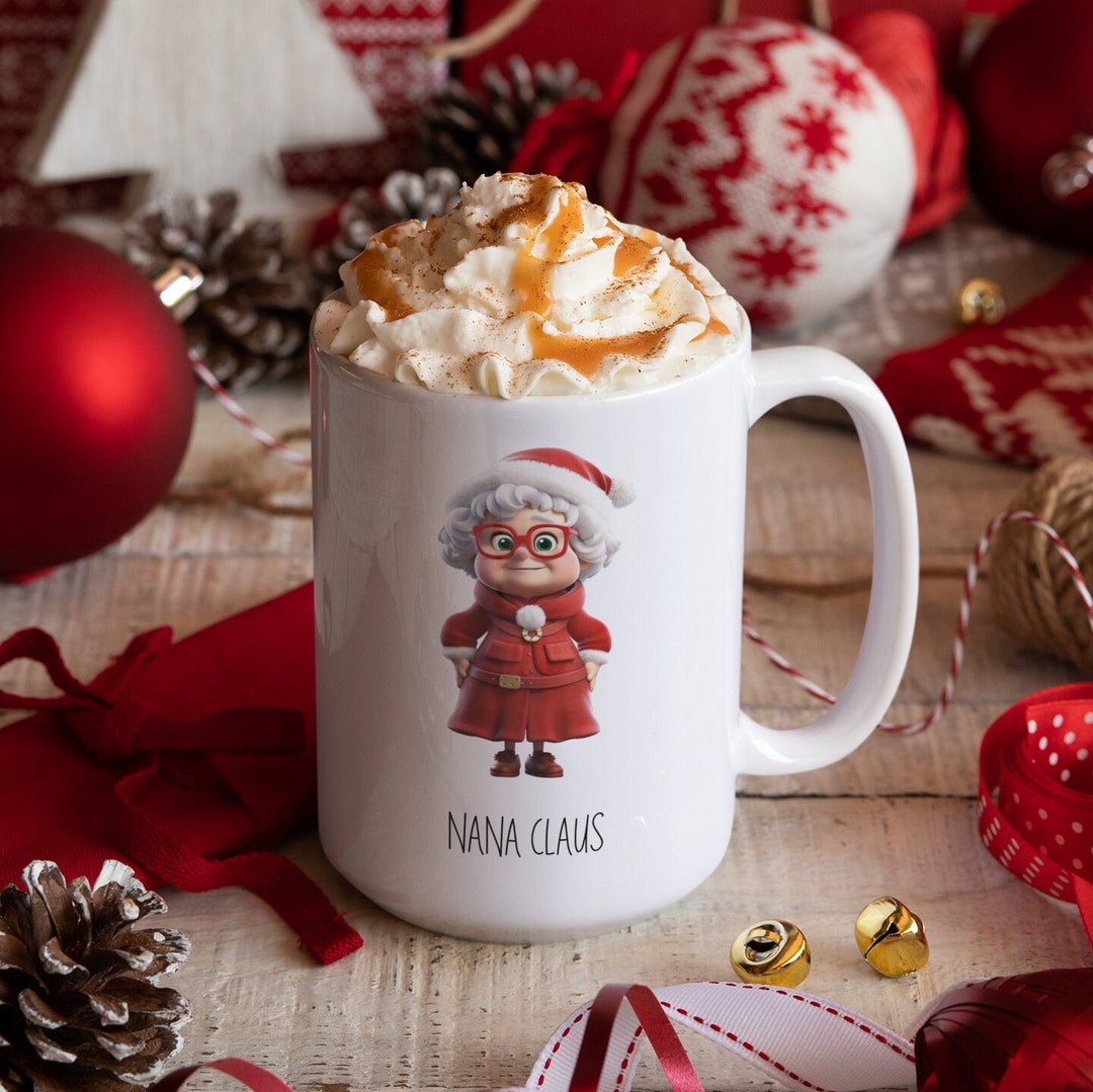 Nana Claus Mug Christmas Nana Mug Nana Mug 15oz Nana Mug Nana Christmas T T For Nana