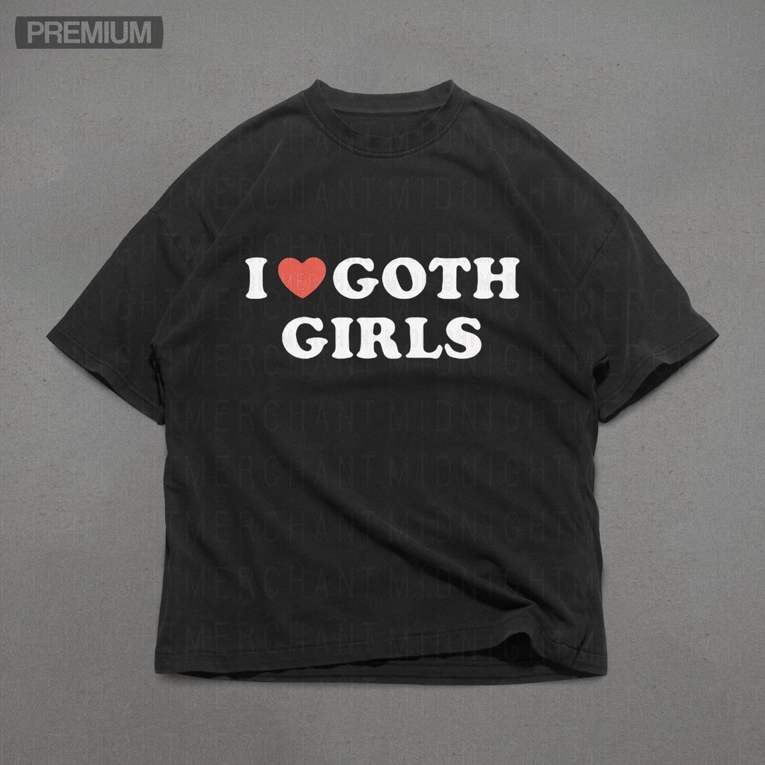I Love Goth Girls Shirt, Comfort Colors Premium Cotton Shirt, Gothic ...