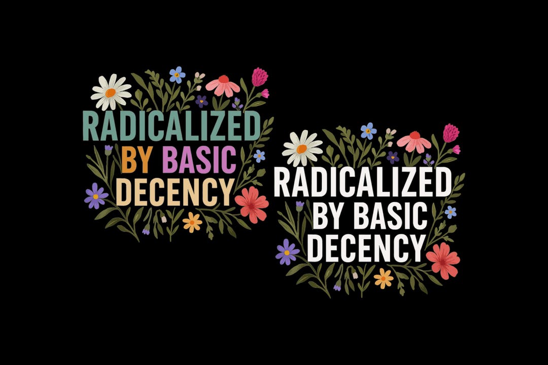 Radicalized by Basic Decency PNG File, Social Justice Activist Png ...