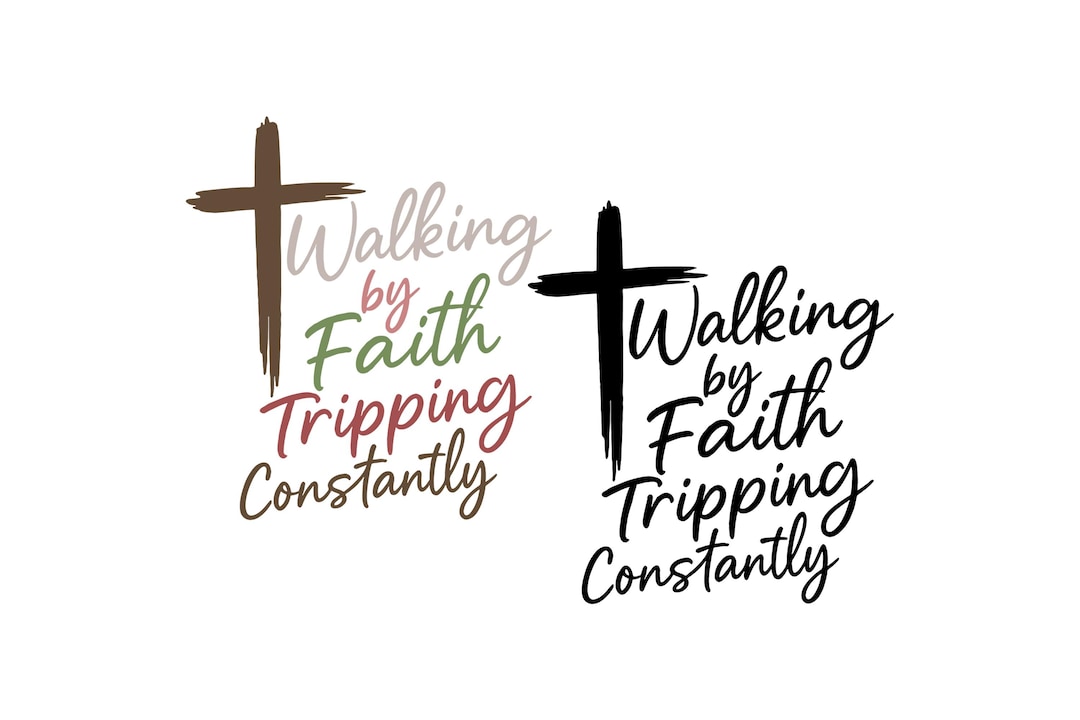 Walking by Faith Tripping Constantly SVG PNG, Christian Bible Verse Png ...