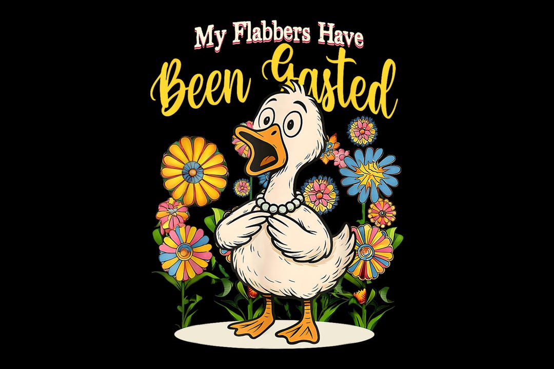 My Flabbers Have Been Gasted Goose PNG File, Funny Sarcastic Goose Png ...