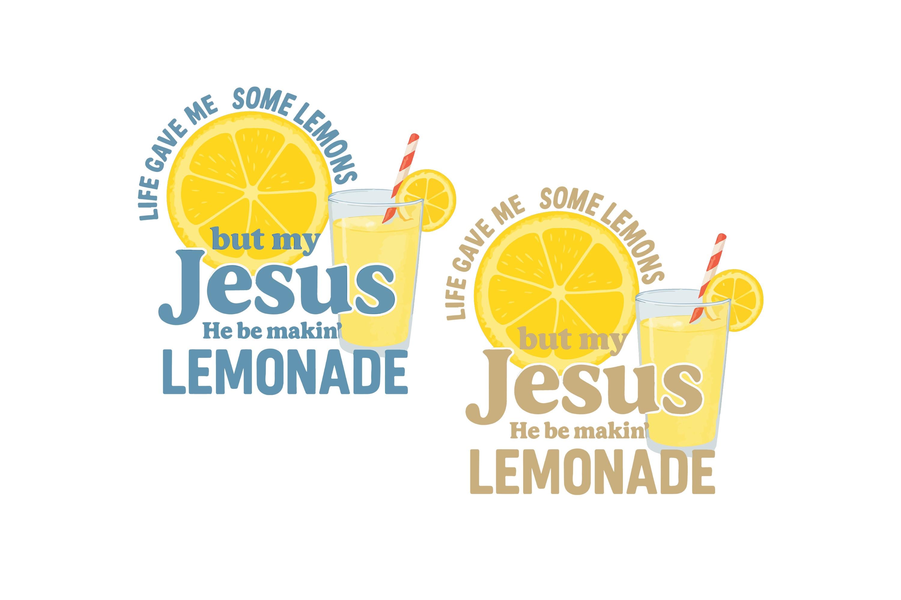 Life Gave Me Some Lemons but My Jesus He Be Makin' Lemonade Svg Png ...