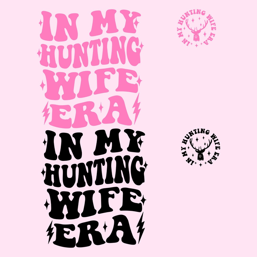 In My Hunting Wife Era PNG SVG, Goodbye Husband, Hunting Deer Png ...