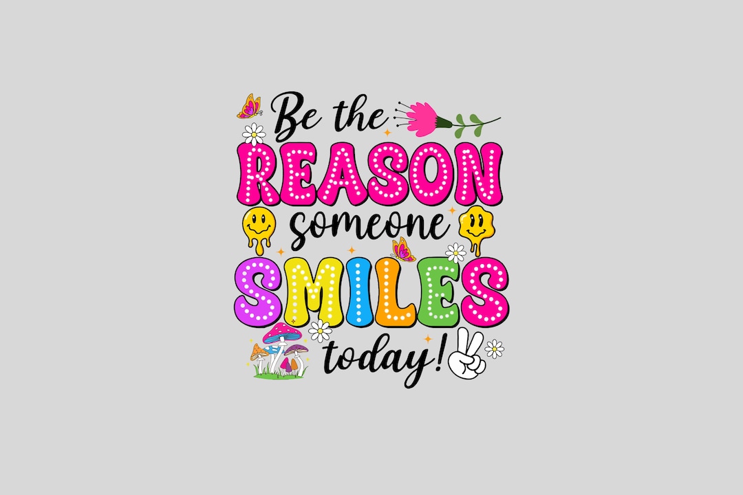 Be the Reason Someone Smiles Today PNG Files, Positive Quotes Png ...