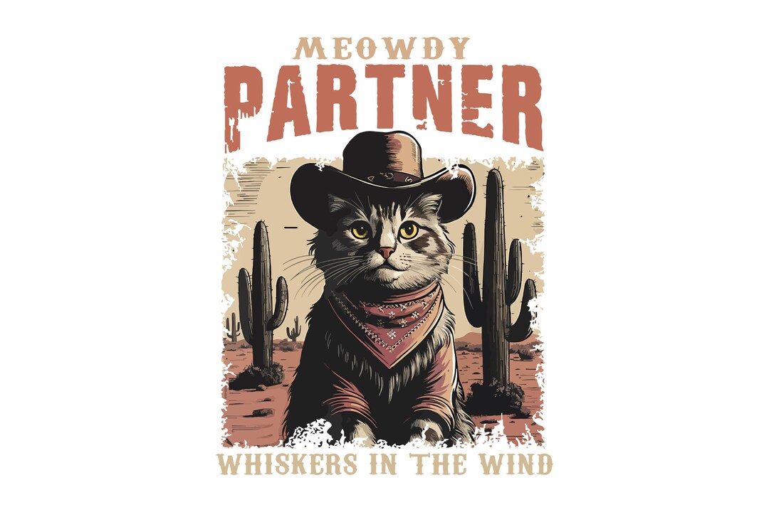 Meowdy Partner Cowboy Cat PNG Files, Funny Cowboy Cat Png, Vintage ...