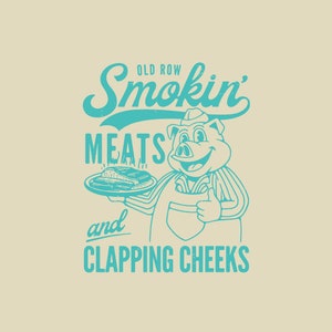 Old Row Smokin' Meats and Clapping Cheeks SVG PNG Files, Summer Cookout ...