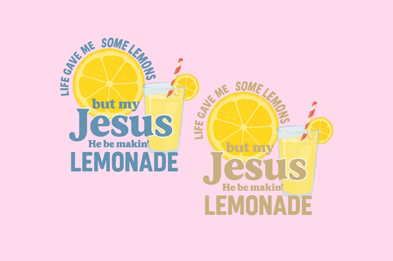 Life Gave Me Some Lemons but My Jesus He Be Makin' Lemonade Svg Png ...