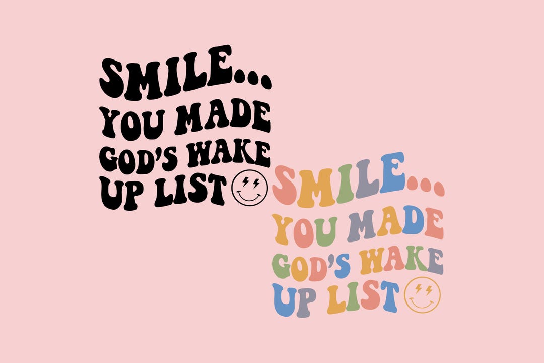Smile You Made God's Wake up List SVG PNG, Positive Quotes Png ...