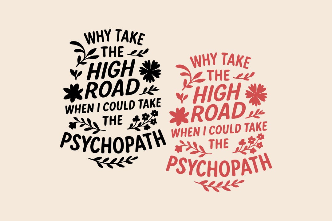 Why Take the High Road When You Can Take the Psycho Path SVG PNG Files ...