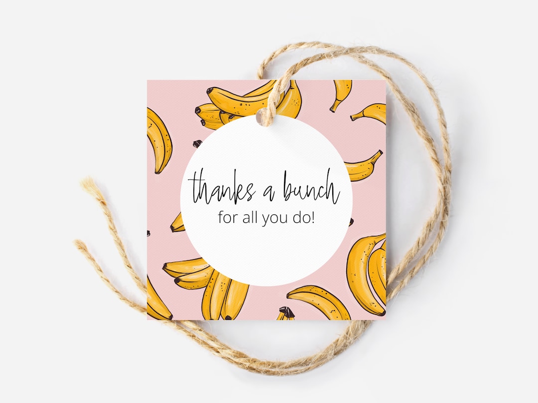 Printable Banana Gift Appreciation Tag, Banana Bread Favor Tag, Thanks ...