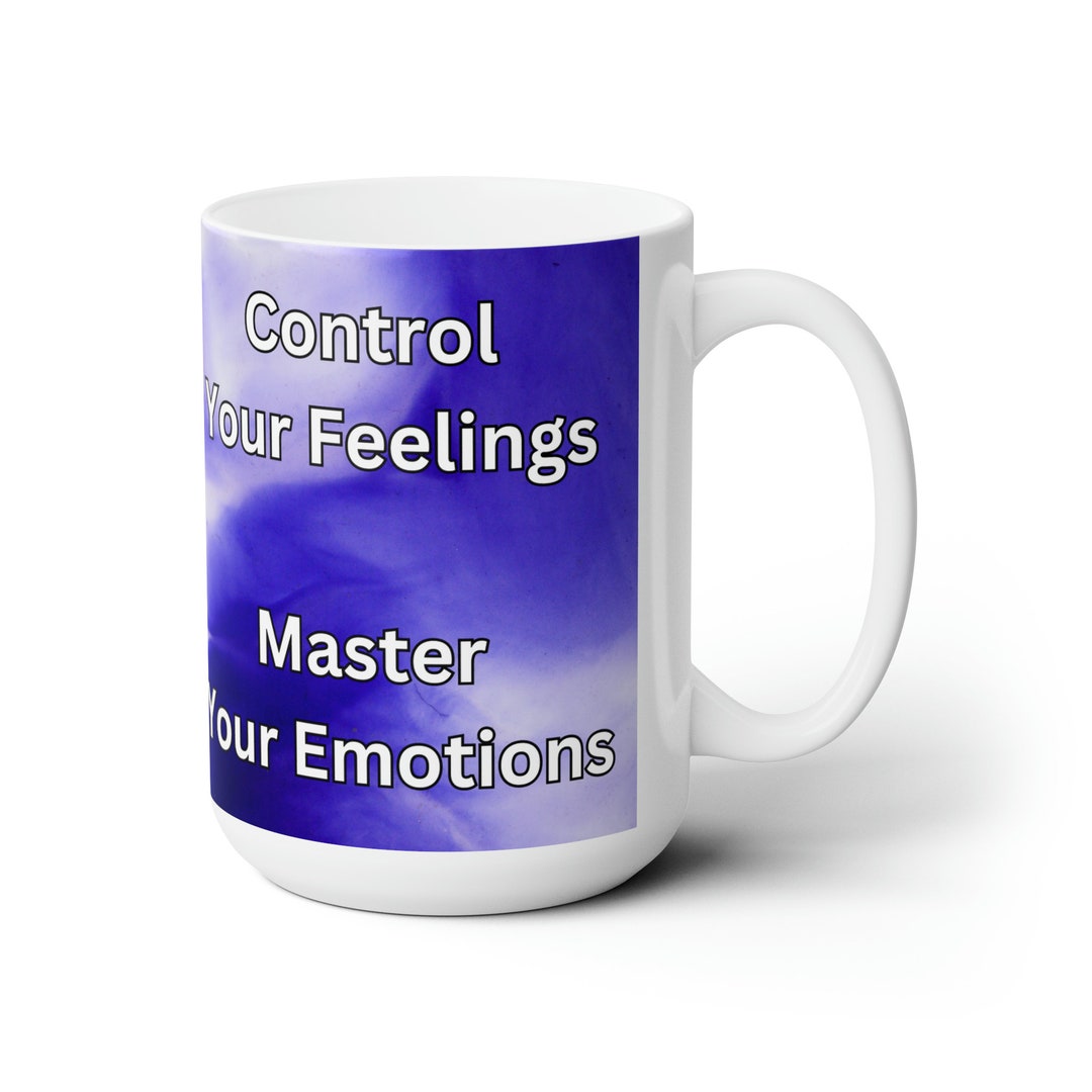 Mental Health Ceramic Mug: Control Your Feelings, Master Your Emotions ...