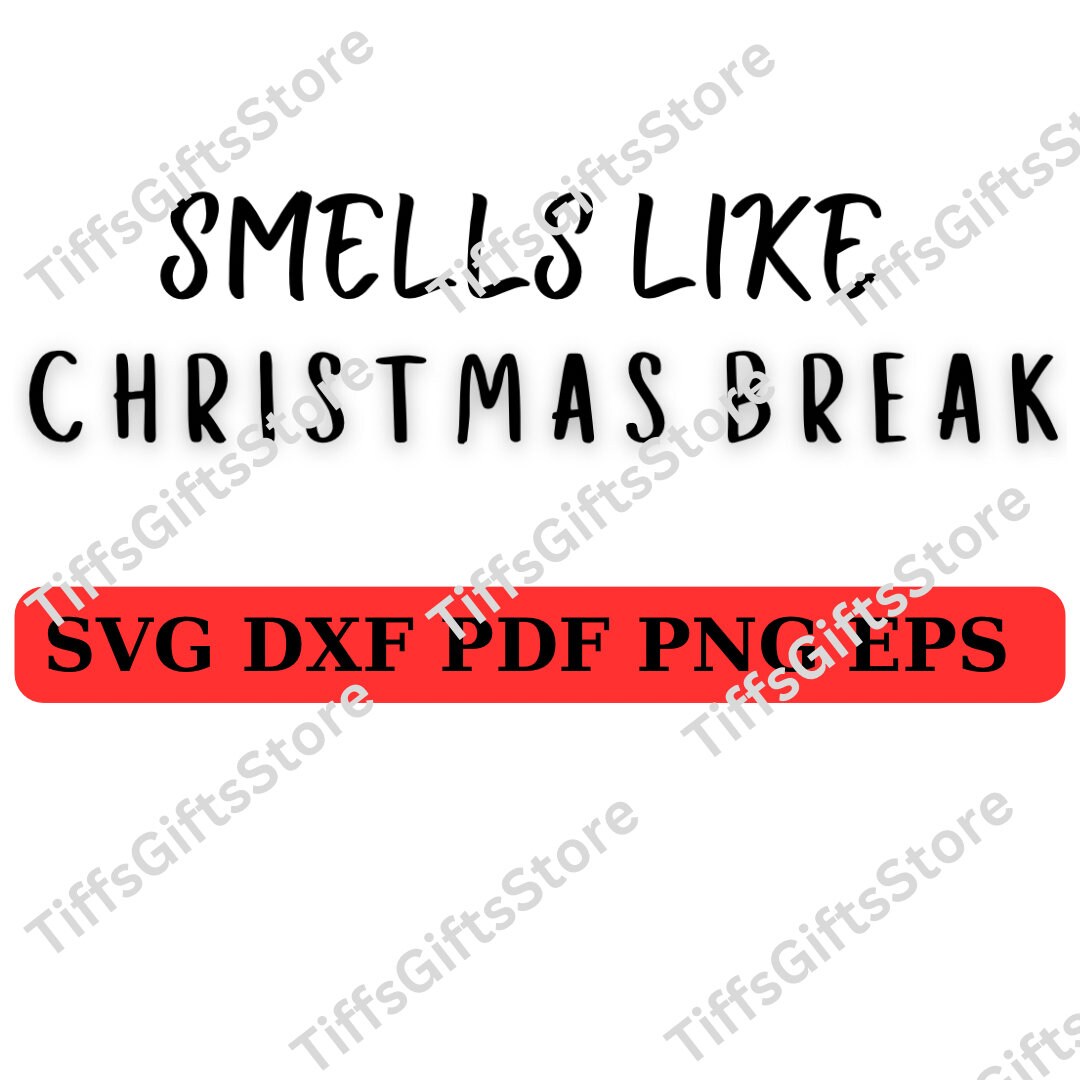 Smells Like Christmas Break SVG PNG PDF – Holiday Teacher/student Gift ...