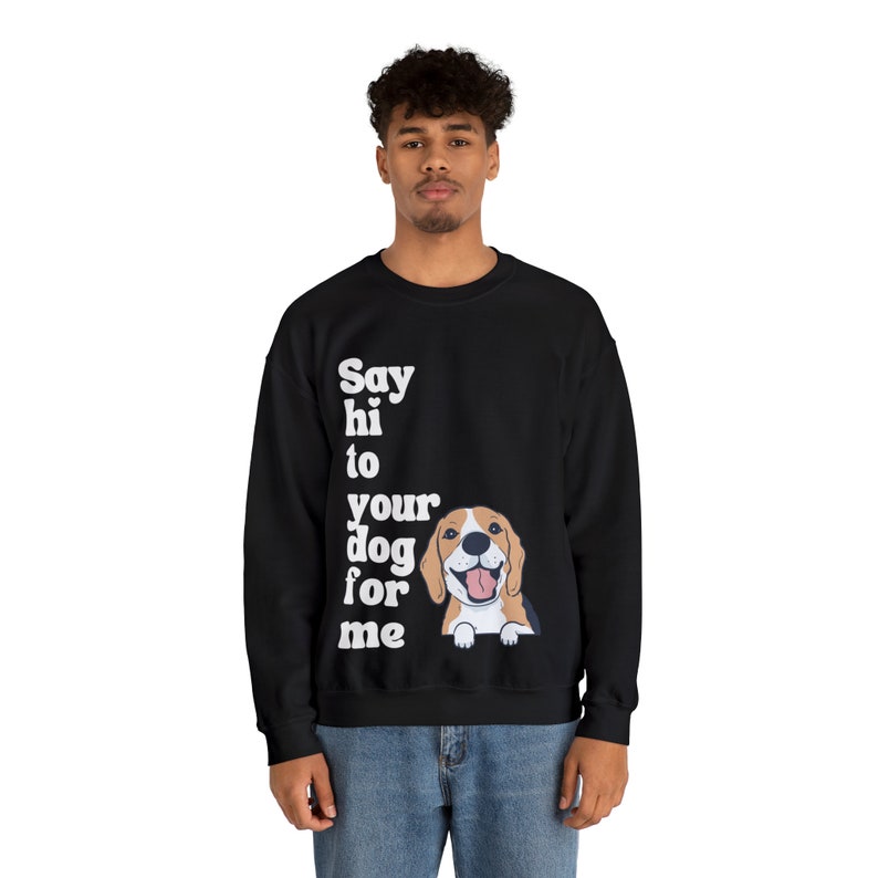 Say Hi to Your Dog for Me Sweatshirt. Dog Lovers. Dog Mum. Fur - Etsy