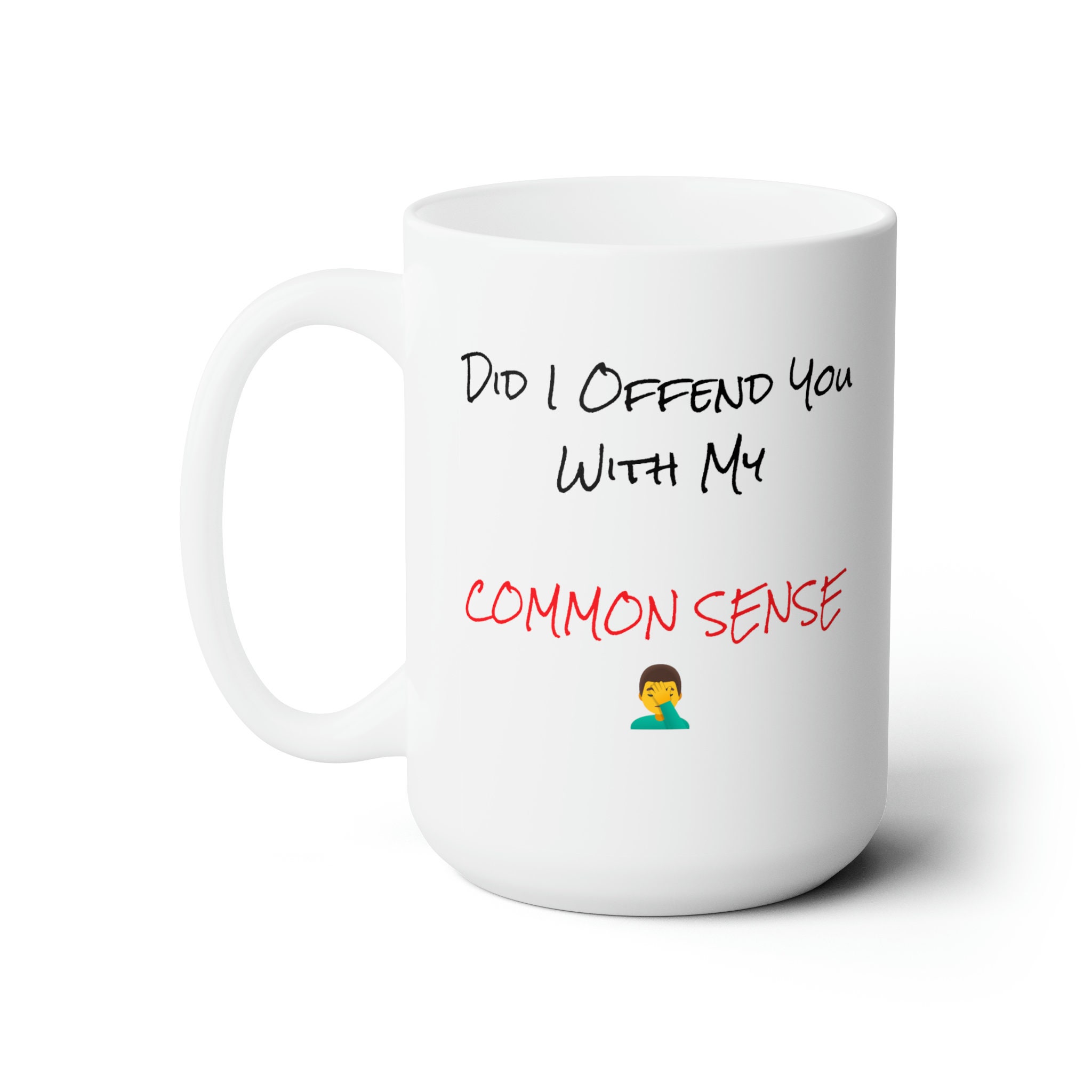 Did I Offend You With My Common Sense Mug, Gift for Her, Gift for Him ...