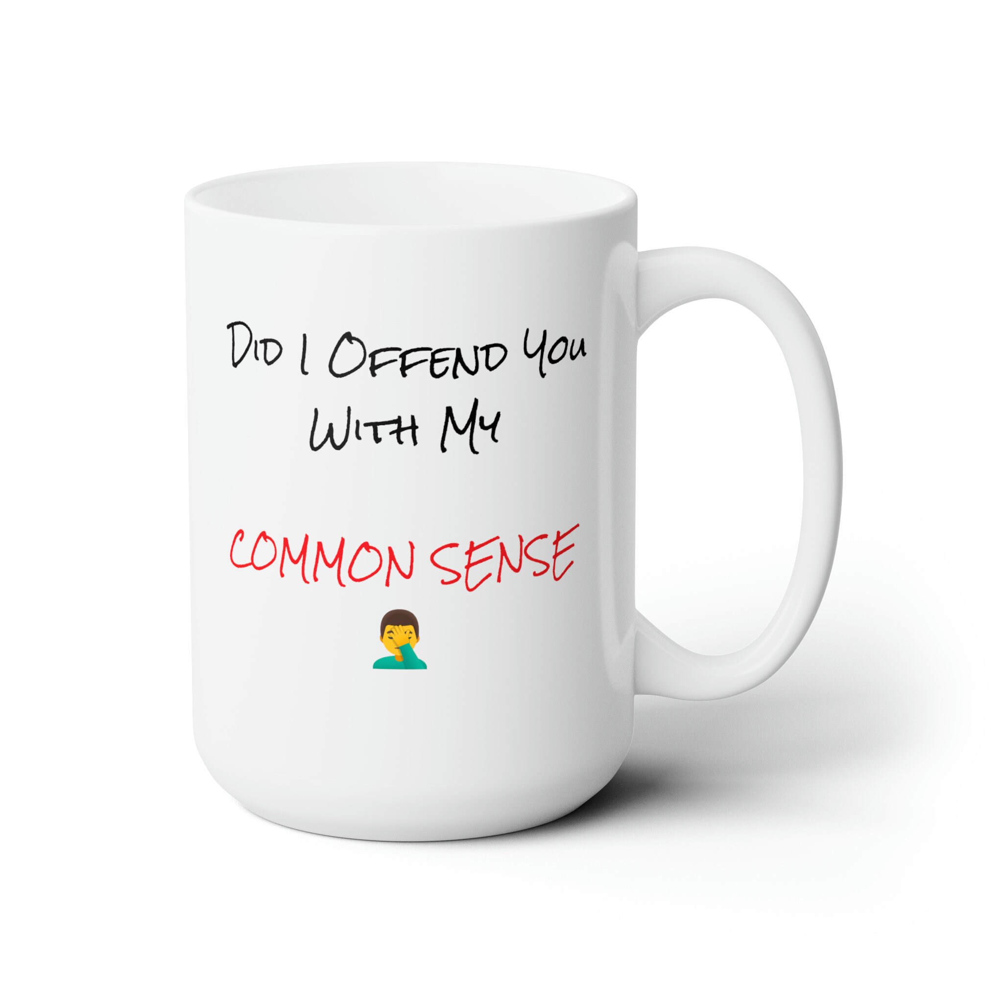 Did I Offend You With My Common Sense Mug, Gift for Her, Gift for Him ...