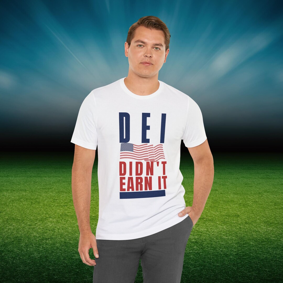 DEI Didn't Earn It T-shirt: Anti Woke Republican Tee - Etsy