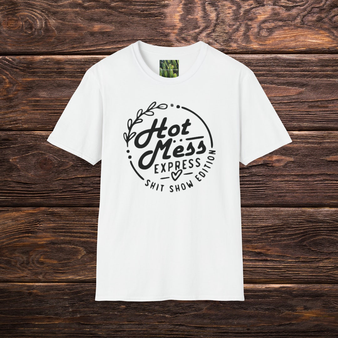 Hot Mess Express: Shit Show Edition Tshirt Hot Mess Tshirt - Etsy
