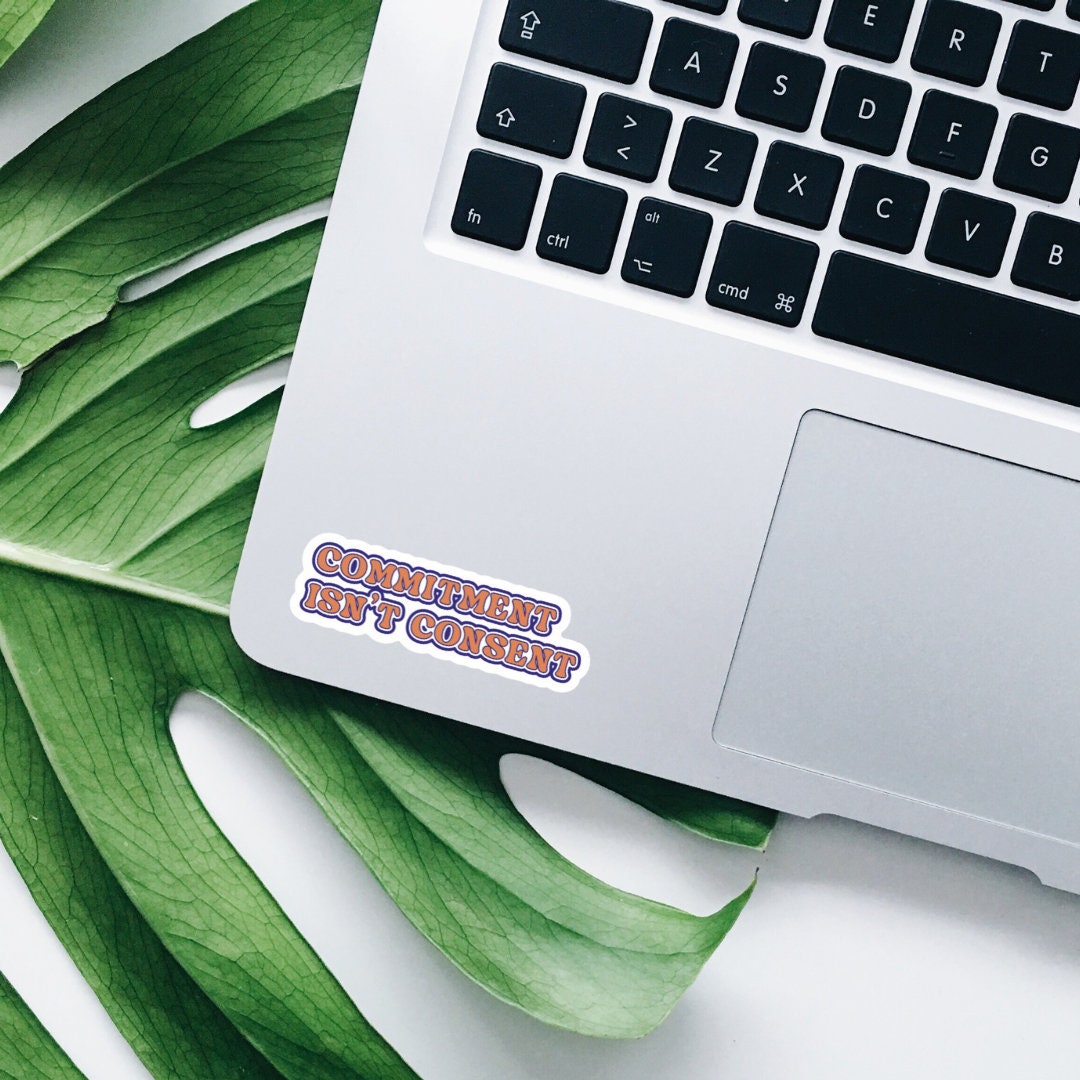 Commitment Isn't Consent Dye-cut Sticker | Consent Sticker - Etsy