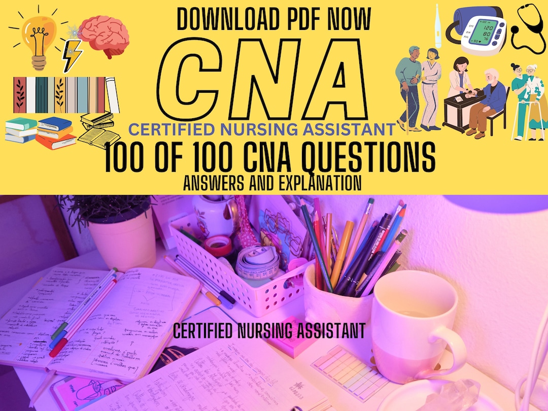 Certified Nursing Assistant (CNA) 100 of 100 Questions, Answers and ...