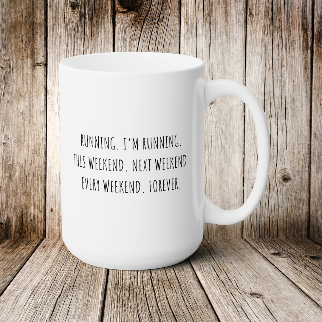 Weekend Runner Coffee Mug, Motivational Mug, Happy Mug, Powerful Mug ...