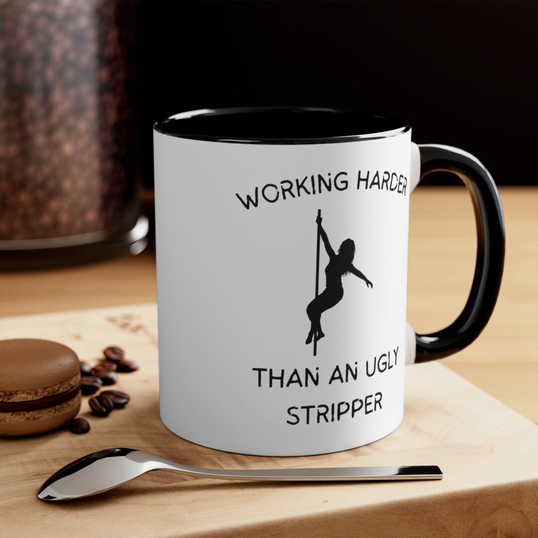 Working Harder Than a Stripper Coffee Mug, Adult Mug, Mature Coffee Mug ...
