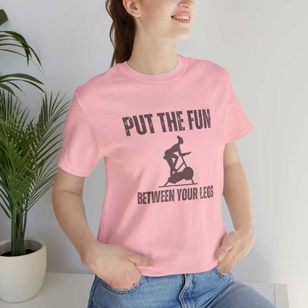 Put the Fun Between Your Legs Funny Spin Class T-shirt, Cycling Class ...