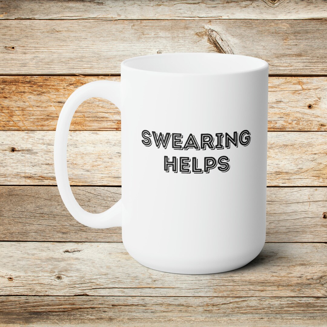 Swearing Helps Coffee Mug, Motivational Mug, Best Friend Gift, Co ...