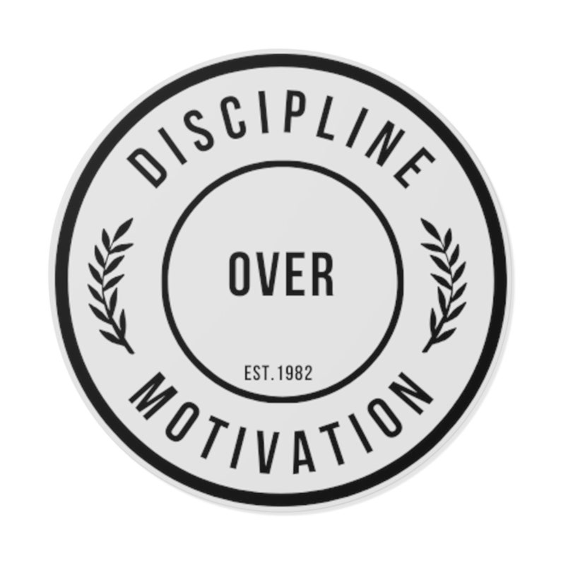 Discipline Over Motivation Black Letter Round Stickers, Indoor\outdoor ...