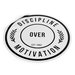 Discipline Over Motivation Black Letter Round Stickers, Indooroutdoor ...